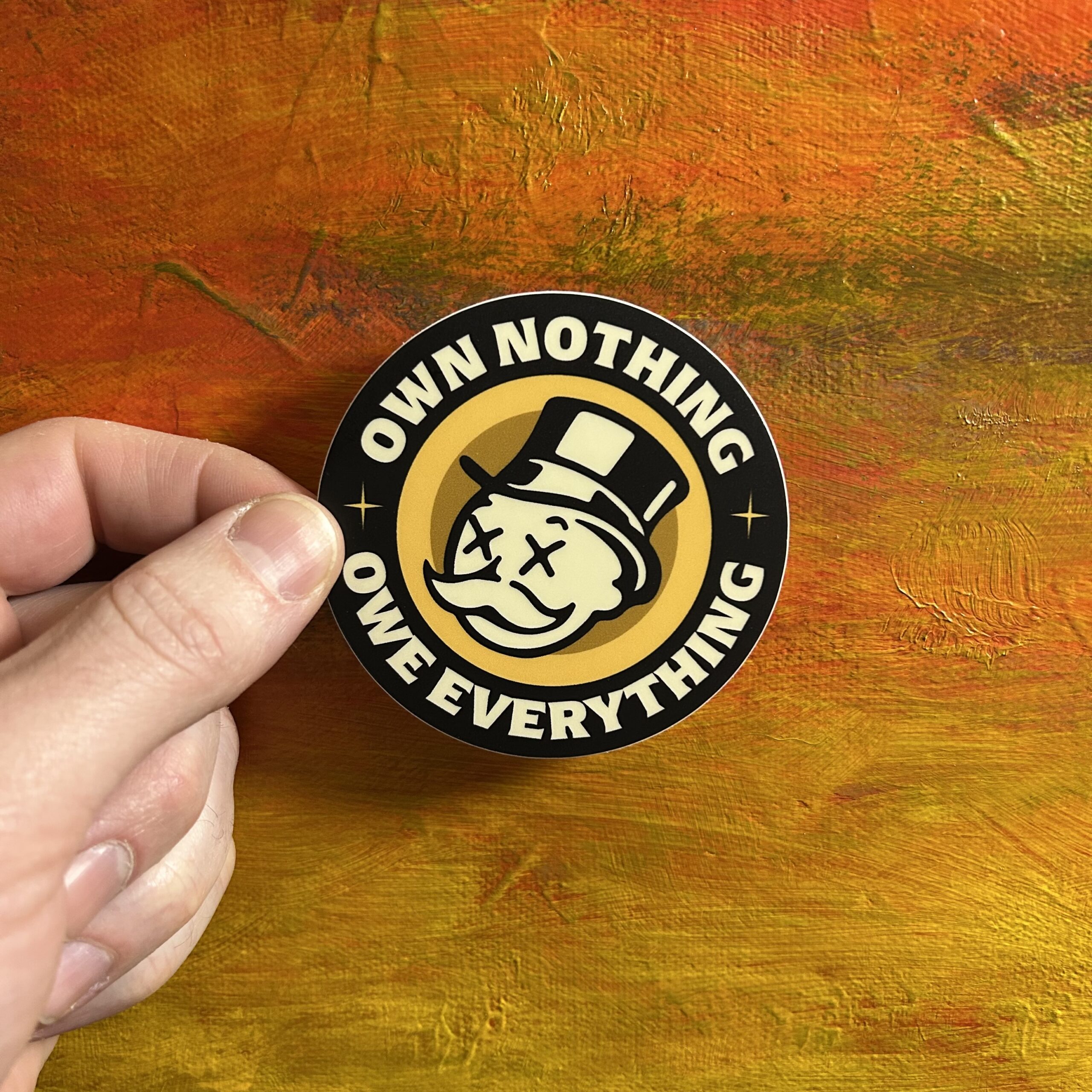 Own Nothing, Owe Everything - The Local Sticker Shop